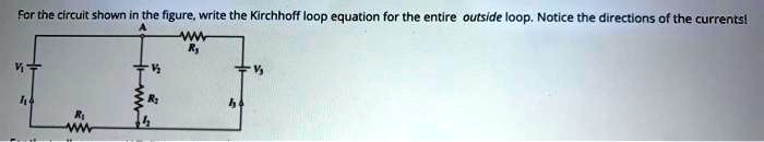 for the circuit shown in the figure write the kirchhoff loop equation for the entlre outside ...