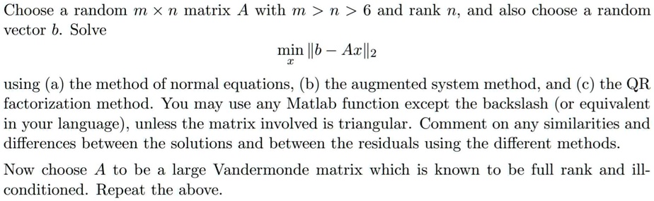 SOLVED:Choose a random m X n matrix A with m > n > 6 and rank n, and ...