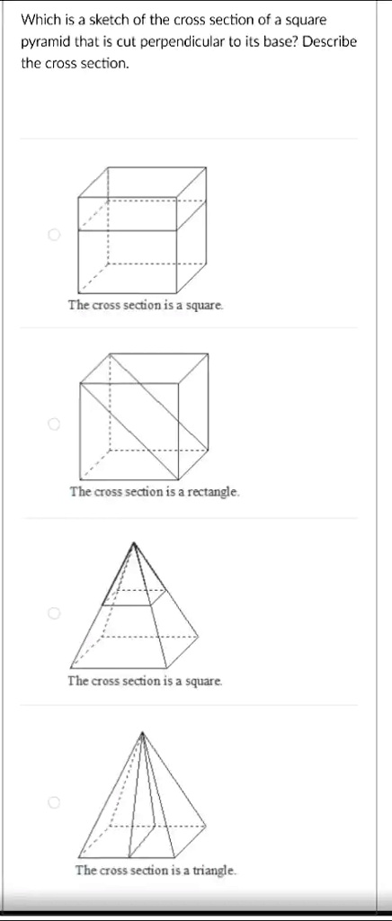 SOLVED: Which is a sketch of the cross section of a square pyramid that is perpendicular to its ...