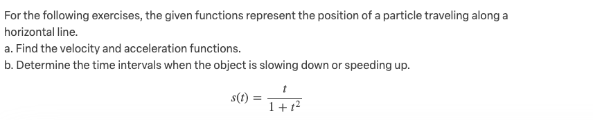 SOLVED: For the following exercises, the given functions represent the position of a particle ...