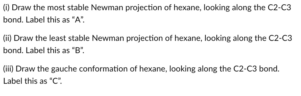 SOLVED: Draw the most stable Newman projection of hexane, looking along ...