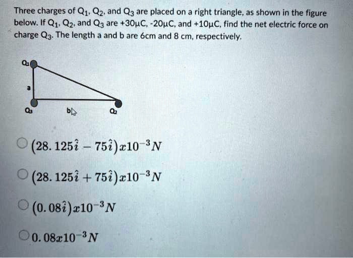 Three charges of Q1, Q2, and Q3 are placed on a right triangle, as ...