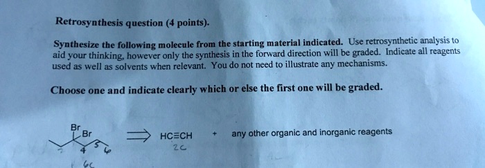 Retrosynthesis question (4 points). Synthesize the following molecule ...