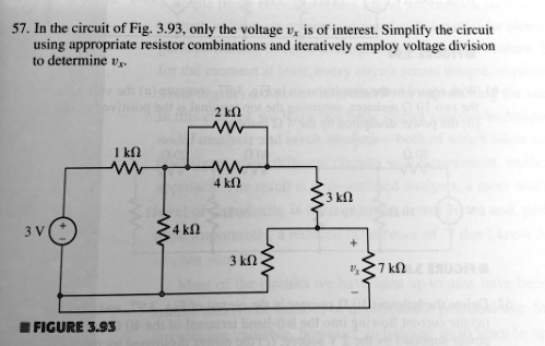 [GET ANSWER] 57. In the circuit of Fig. 3.93, only the voltage vx is of interest. Simplify the ...