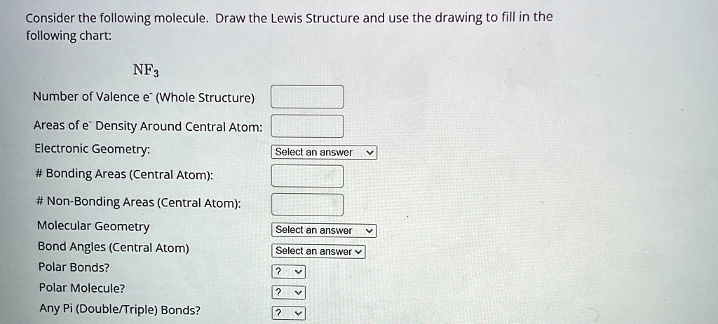 Consider the following molecule. Draw the Lewis Structure and use the drawing to fill in the ...