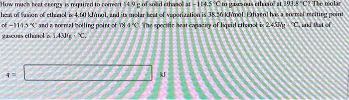 heat of fusion of ethanol is460 kjmoland its molar heat of vaporization ...