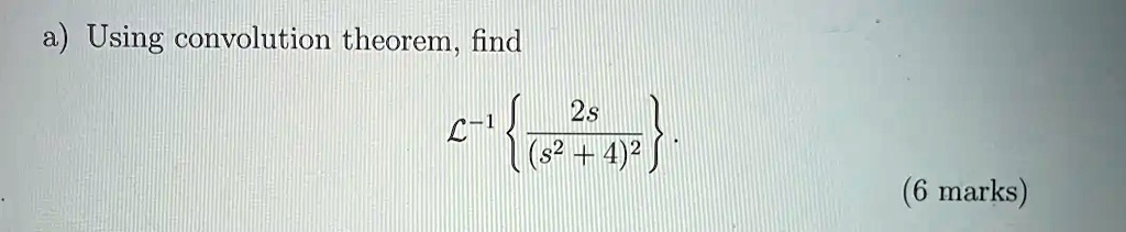 Solved Using Convolution Theorem Find 2s L 1 V T 42 6 Marks 0395