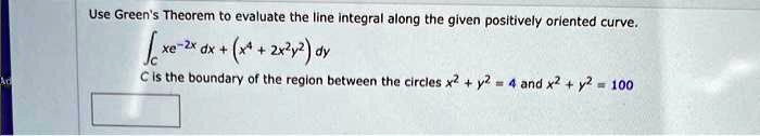 SOLVED: Use Green's Theorem to evaluate the line integral along the given positively oriented ...