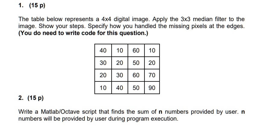 SOLVED: (15 p) The table below represents a 4x4 digital image. Apply ...