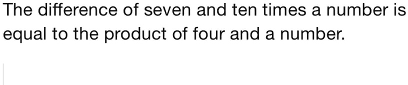 the difference of seven and ten times a number is equal to the product of four and a number 38882