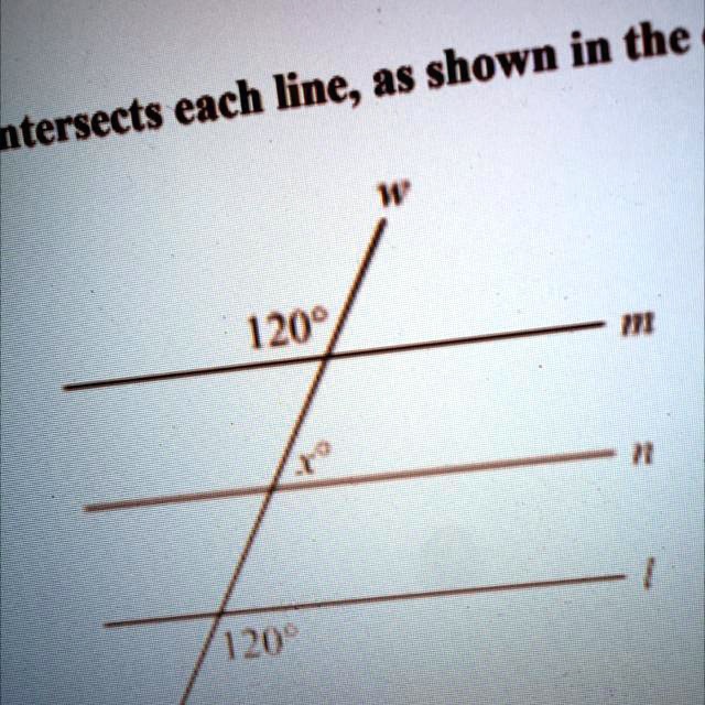 SOLVED: Lines m, n, and l are parallel. Line w intersects each line, as shown in the diagram ...