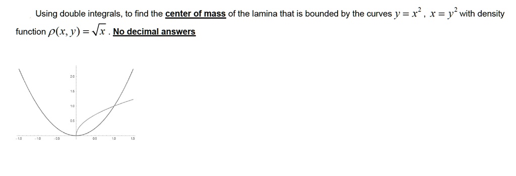 using double integrals to find the center of mass of the lamina that is ...