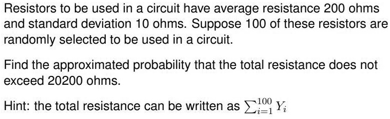 SOLVED:Resistors to be used in a circuit have average resistance 200 ...