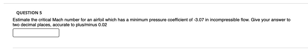 SOLVED: QUESTION: Estimate the critical Mach number for an airfoil ...