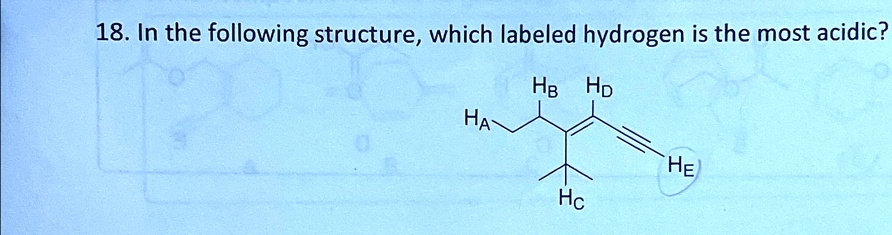 18. In the following structure, which labeled hydrogen is the most ...