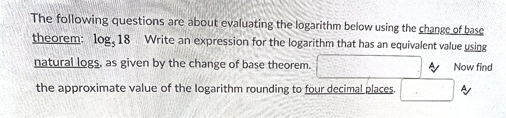 SOLVED:The following questions are about evaluating the logarithm below using the change of base ...