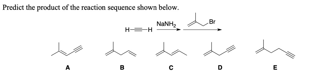 SOLVED: Predict the product of the reaction sequence shown below: NaNH2 + H2O -> NH3 + NaOH