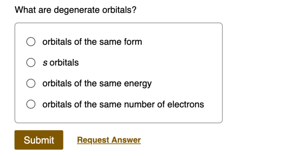 SOLVED: What are degenerate orbitals? orbitals of the same form s ...