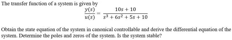 SOLVED: The transfer function of a system is given by y(s) 10s + 10 u(s ...