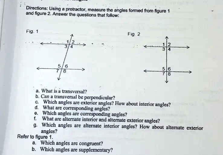 SOLVED: Directions: Using protractor; measure the angles formed from fgure 1 and figure 2 ...