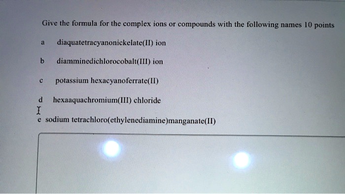 SOLVED: Give the formula for the complex ions or compounds with the ...