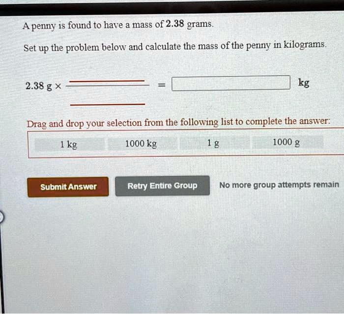 apenny is found to have a mass of 238 grams set up the problem below ...