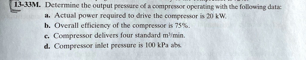 13-33M. Determine the output pressure of a compressor operating with ...