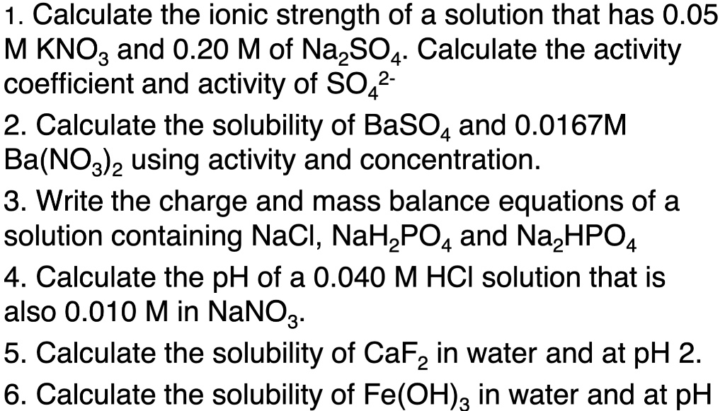 SOLVED: 1. Calculate the ionic strength of a solution that has 0.05 M KNO3 and 0.20 M of Na2SO4 ...