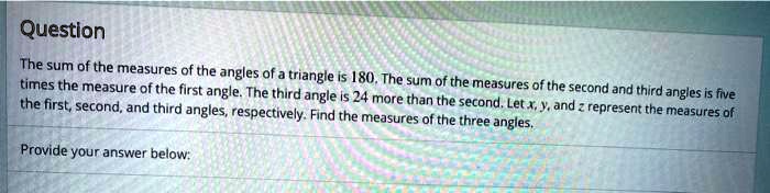 SOLVED: Question The sum of the measures of the angles ofa times the measure triangle is 180 ...