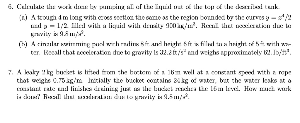 SOLVED: Calculate the work done by pumping all of the liquid out of the ...