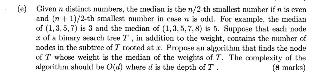 (e) Given n distinct numbers, the median is the n/2-th smallest number ...