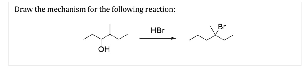 SOLVED: Draw the mechanism for the following reaction: Br HBr OH