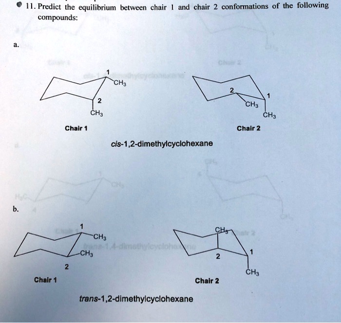 SOLVED: 11. Predict the equilibrium between chair compounds: and chair 2 conformations of the ...