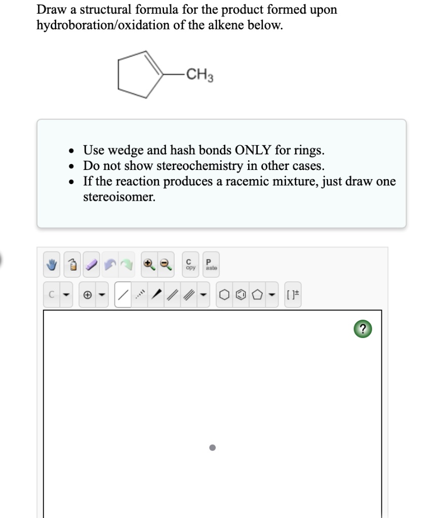 Draw a structural formula for the product formed upon hydroboration/oxidation of the alkene ...