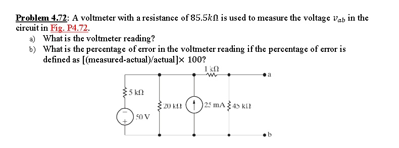 SOLVED: Problem 4.72: A voltmeter with a resistance of 85.5k1 is used to measure the voltage va ...