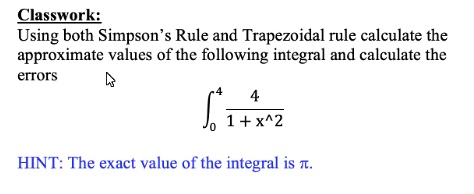 SOLVED: Classworki Using both Simpson'Rule and Trapezoidal rule calculate the approximate values ...
