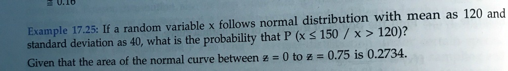 Example 17.25: If a random variable x follows normal distribution with mean as 120 and standard ...