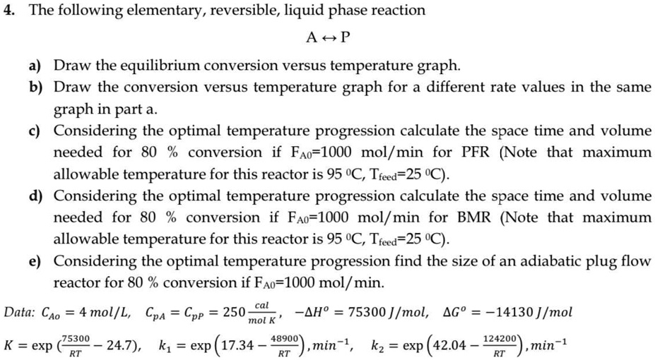 SOLVED: The following elementary, reversible, liquid phase reaction AHP: a) Draw the equilibrium ...