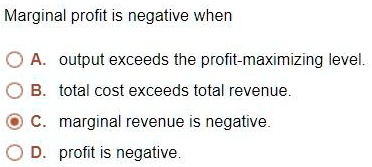 Marginal profit is negative when A. output exceeds the profit ...