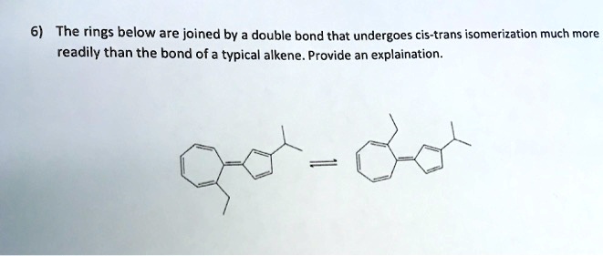 6) The rings below are joined by a double bond that undergoes cis-trans ...