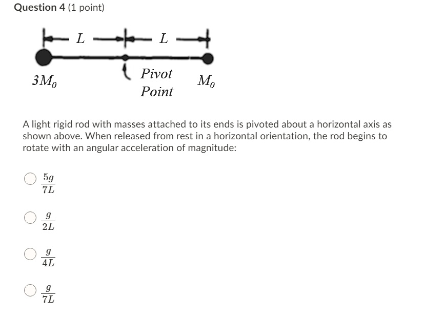 Question 4 (1 point) 3M? L L M? Pivot Point A light rigid...
