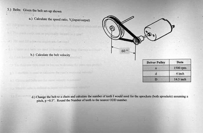 SOLVED: 5. Belts: Given the belt setup shown: a. Calculate the speed ...