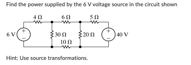 Solved Find The Power Supplied By The 6 V Voltage Source In The Circuit Shown 30 2 10 202 40