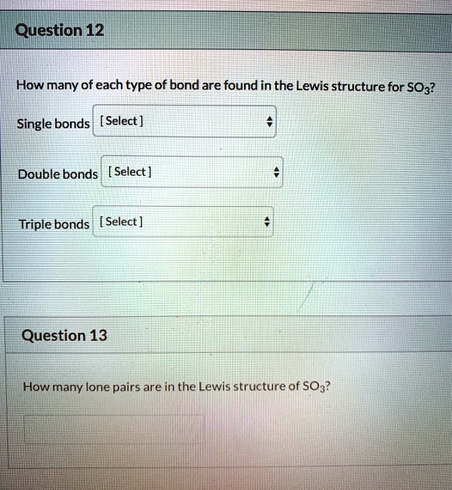 SOLVED: Question 12 How many of each type of bond are found in the ...