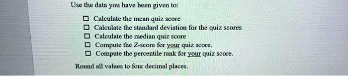 use the data you have been given to calculate the mean quiz score ...