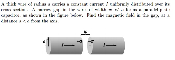 SOLVED: A thick wire of radius a carries a constant current I uniformly distributed over its ...