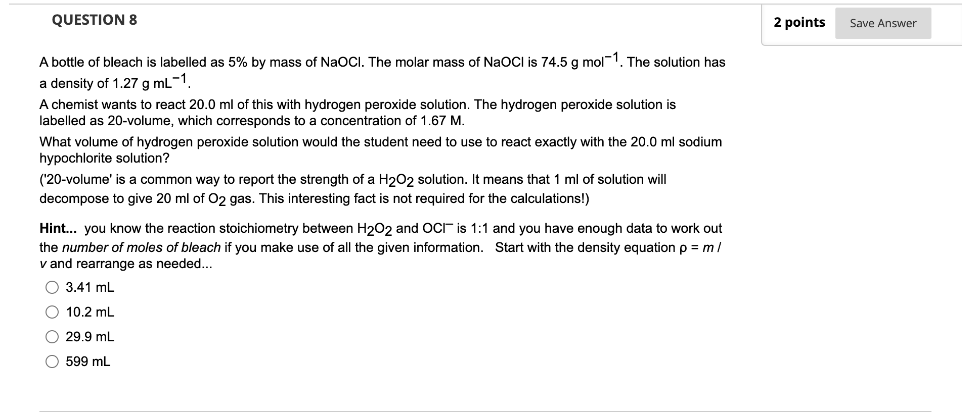 SOLVED: QUESTION 8 2 points Save Answer A bottle of bleach is labelled as 5 % by mass of NaOCl ...