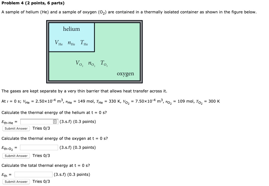 SOLVED: Problem (2 points 6 parts) A sample of helium (He) and sample of oxygen (Oz) are ...