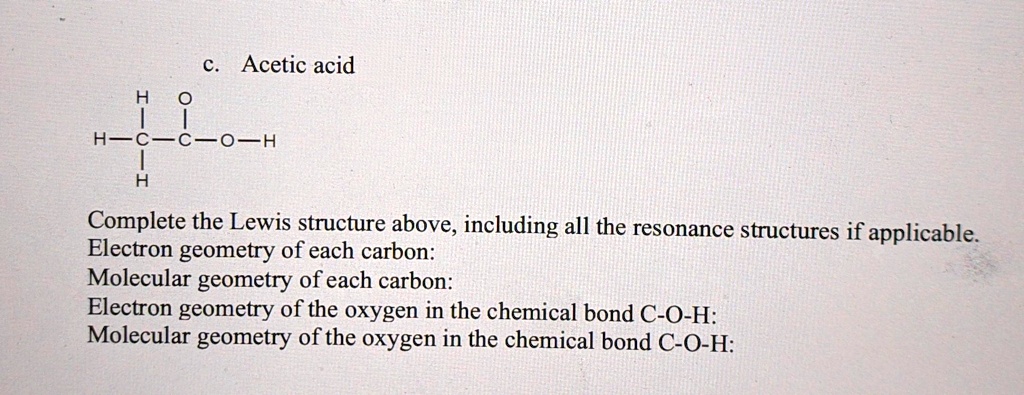 acetic acid 0h complete the lewis structure above including all the resonance structures if ...