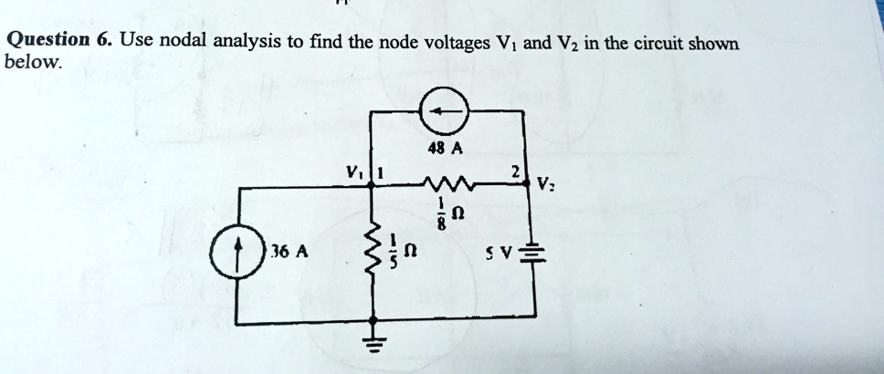 SOLVED: Use nodal analysis to find the node voltages V1 and V2 in the circuit shown below. Don't ...